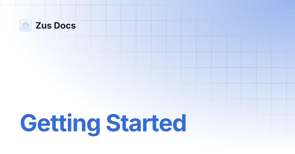 Getting Started | Zus Docs