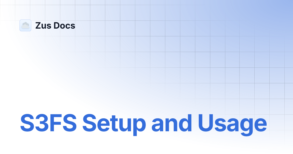 S3FS Setup and Usage | Zus Docs