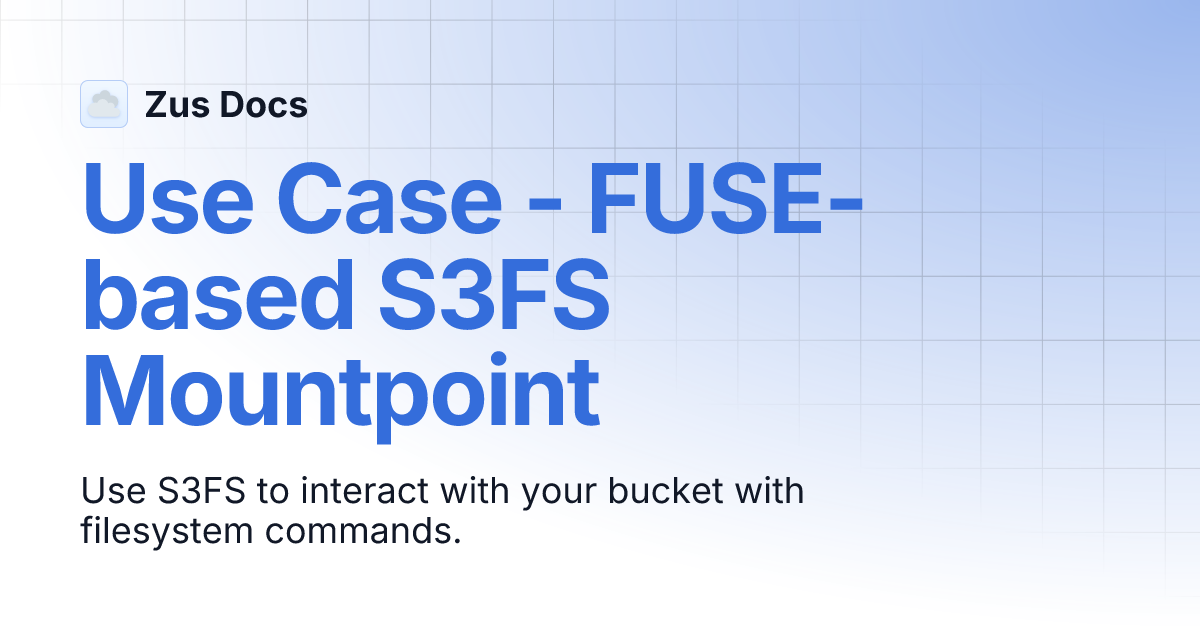 Use Case - FUSE-based S3FS Mountpoint | Zus Docs