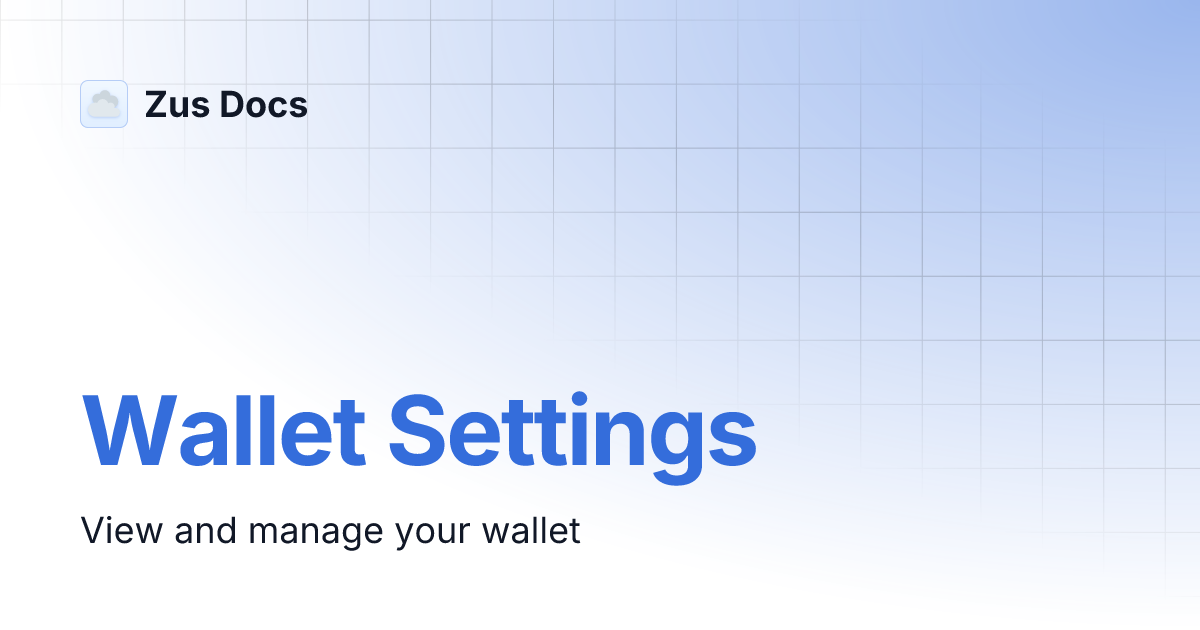 Wallet Settings | Zus Docs