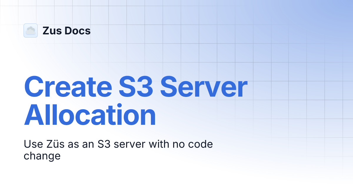 Create S3 Server Allocation | Zus Docs