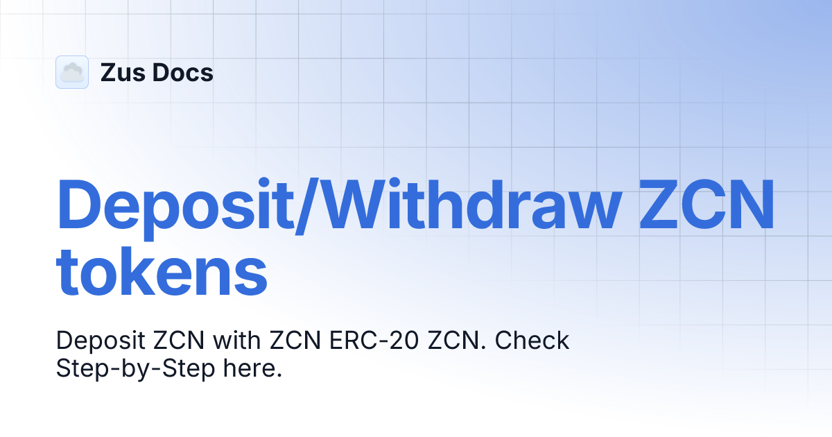 Deposit/Withdraw ZCN tokens | Zus Docs