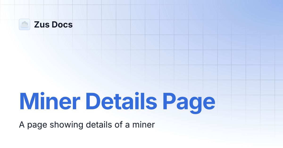 Miner Details Page | Zus Docs