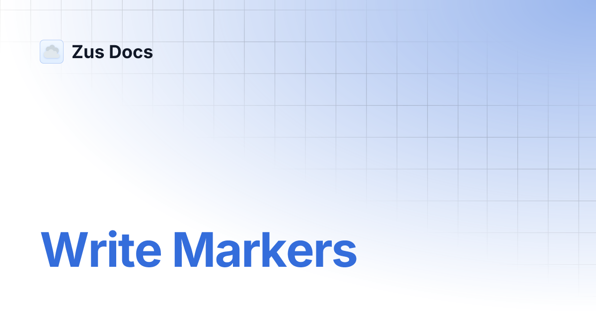 Write Markers | Zus Docs