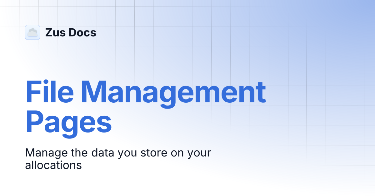 File Management Pages | Zus Docs